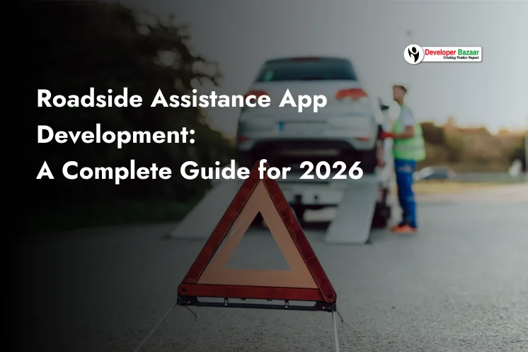 Roadside Assistance App Development: A Complete Guide for 2026