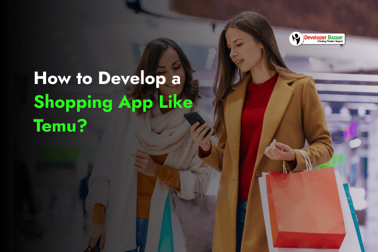 How to Develop a Shopping App Like Temu in 2025?