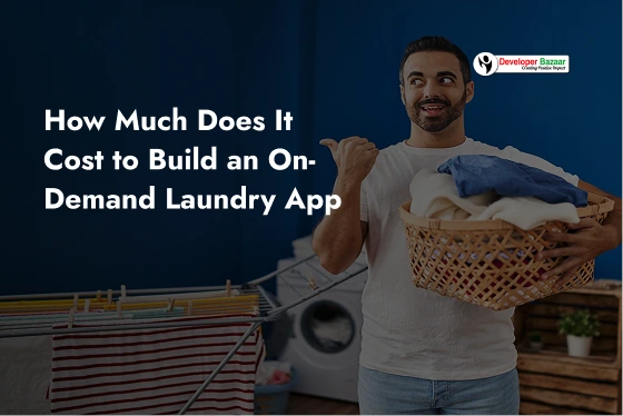 How Much Does It Cost to Build an On-Demand Laundry App?